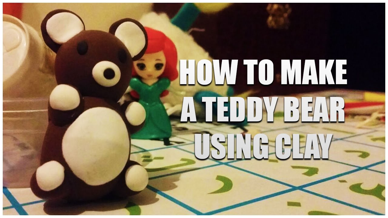 HOW TO MAKE A TEDDY BEAR USING CLAY [TUTORIAL] - YouTube