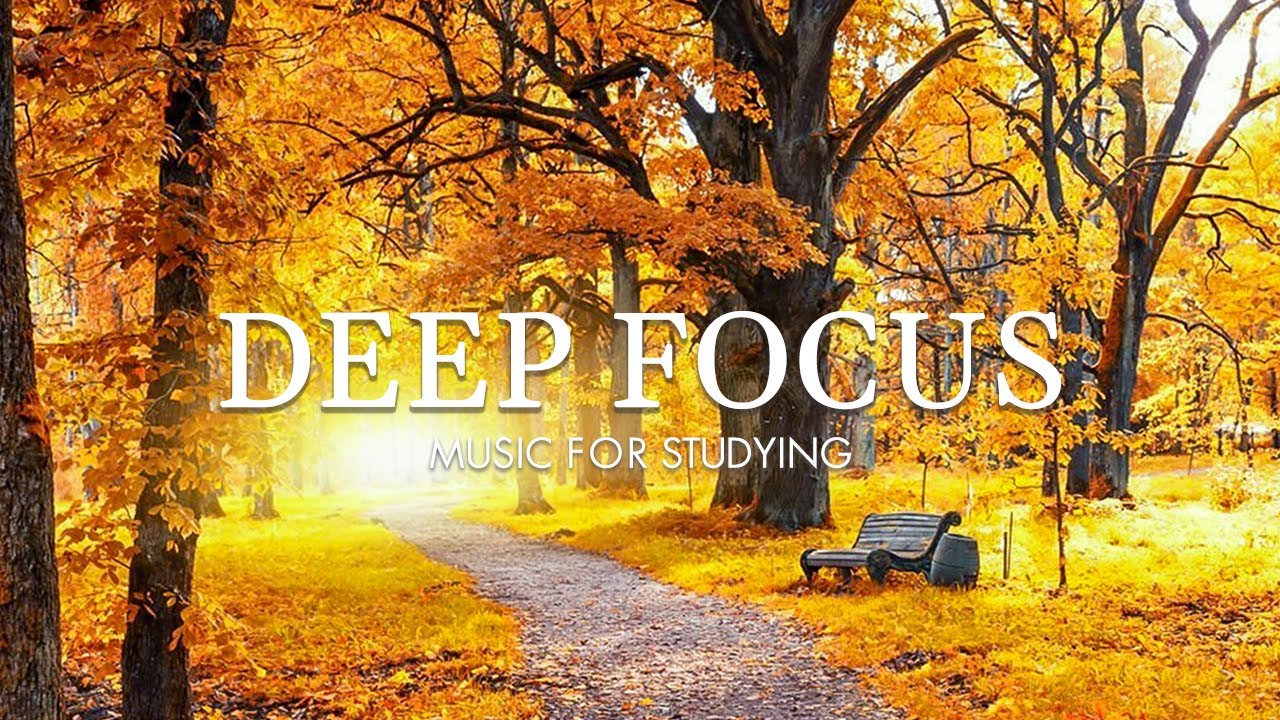 Deep Focus Music To Improve Concentration - Mentally Focus, Reduce ...