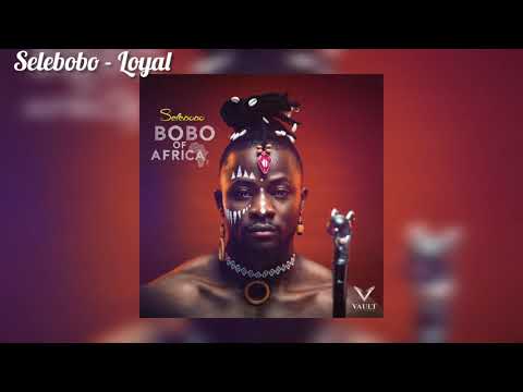 Selebobo - Loyal (Official Audio)