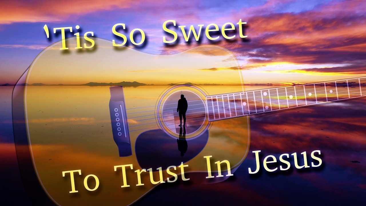 Tis So Sweet To Trust In Jesus - (Praise Prevails) Acoustic Hymn and ...