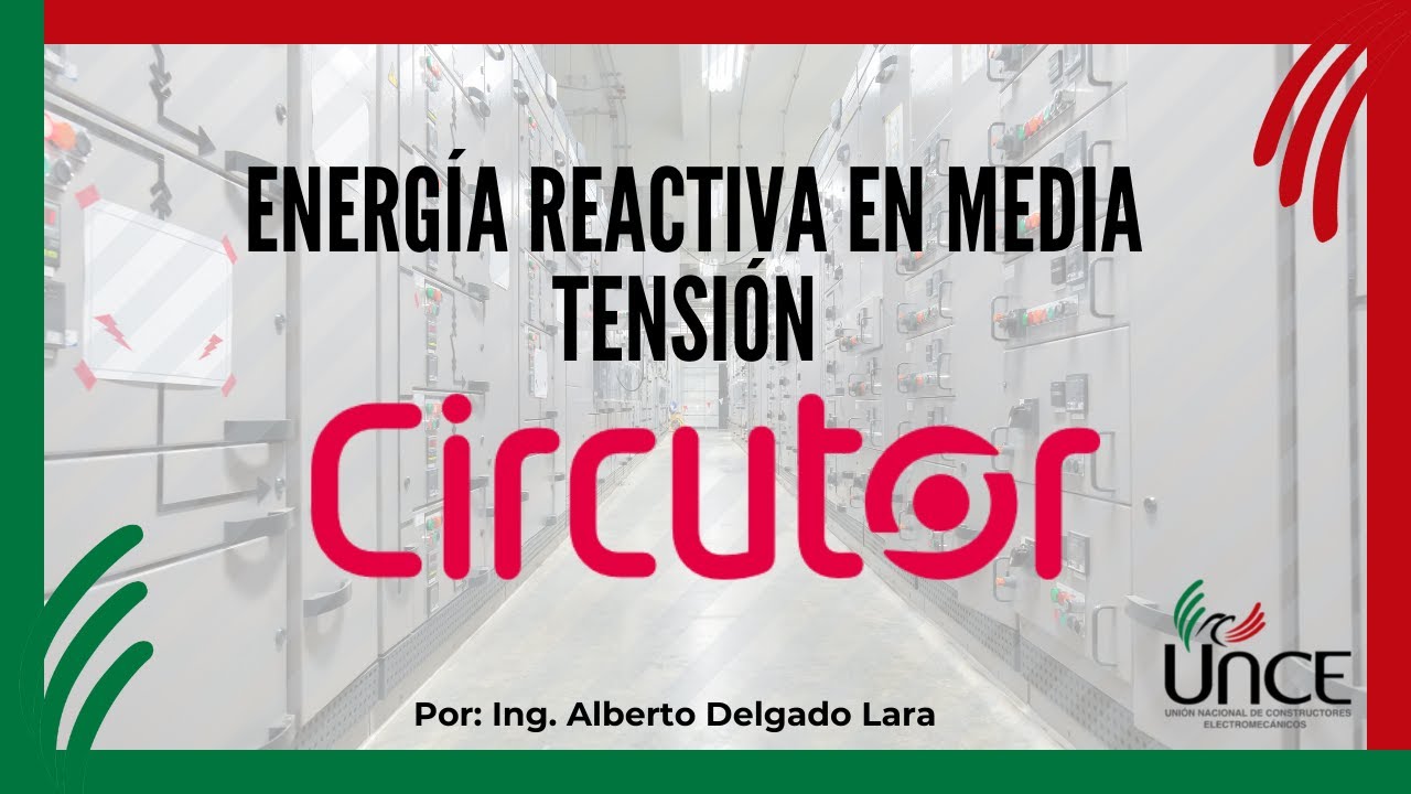 Circutor - Energía Reactiva en Media Tensión Ponente: Ing. Alberto Delgado Lara - YouTube
