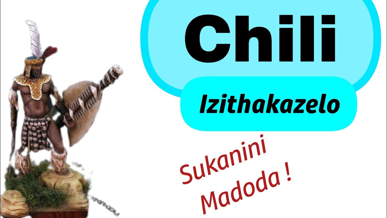 Chili Clan Praises | Izithakazelo zakwa Chili - YouTube