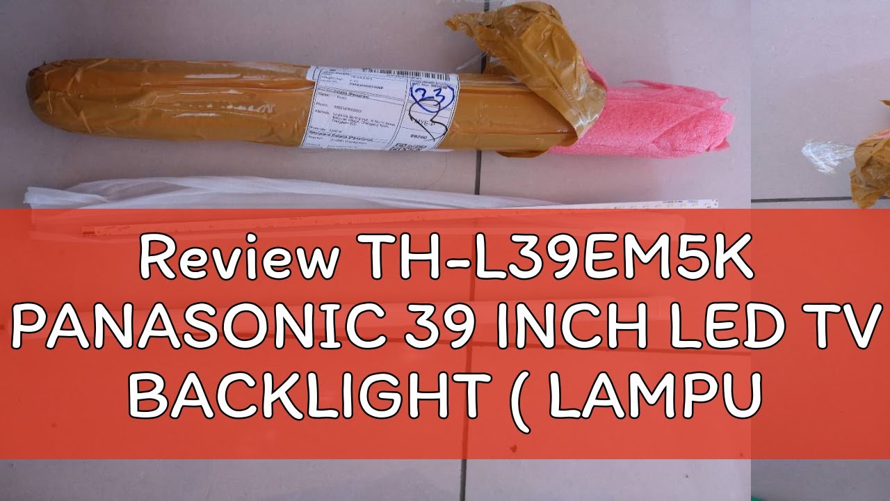 Review TH-L39EM5K PANASONIC 39 INCH LED TV BACKLIGHT ( LAMPU TV ) 39" PANASONIC LED BACKLIGHT ...
