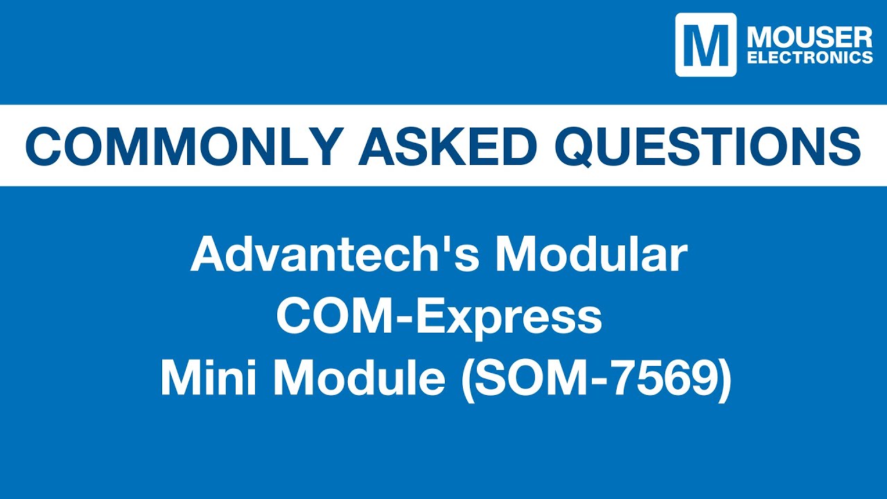 Top Questions: Advantech's Modular COM-Express Mini Module (SOM-7569 ...