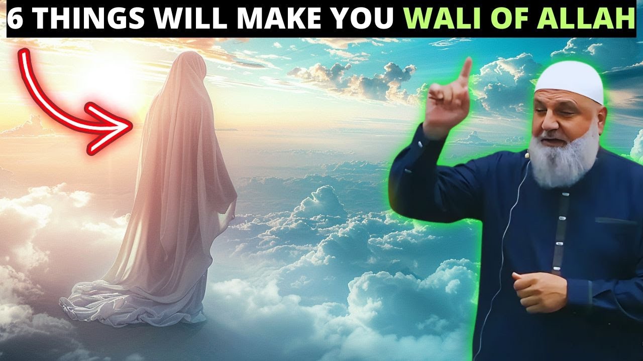 THESE 6 THINGS WILL MAKE YOU AWLIYA OF ALLAH ! - YouTube