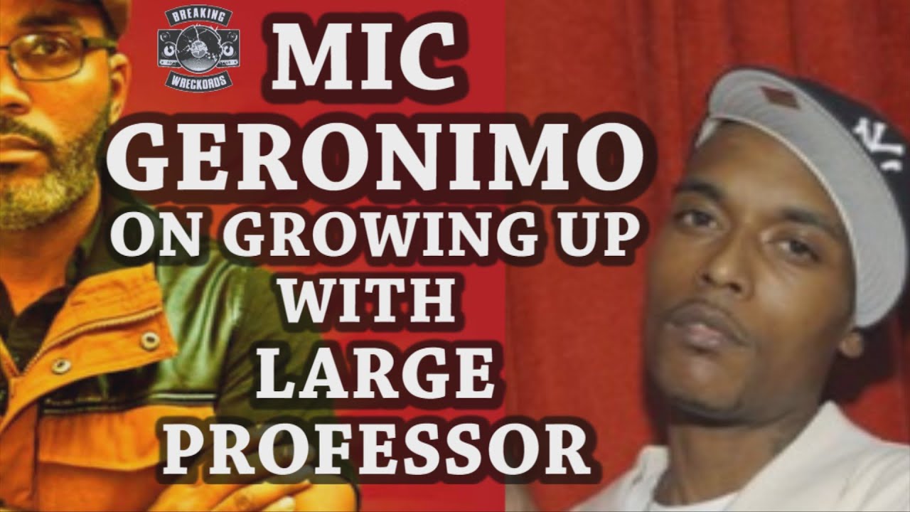 Mic Geronimo On Growing Up With Large Professor: "He Was Like My Big ...