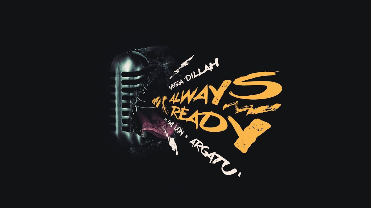 Megga Dillah - Always Ready (feat. One Lion & Argatu') - YouTube Music
