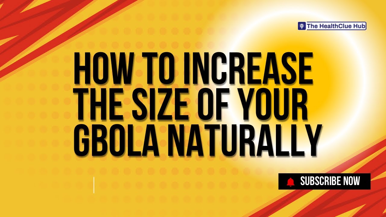 Increase your the size of your gbola naturally with these tips # ...