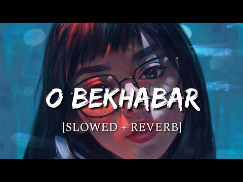O Bekhabar [Slowed + Reverb] - Action Replayy | Smart Lyrics