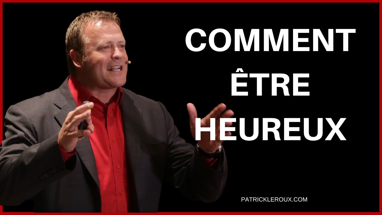 Comment être heureux par Patrick Leroux CSP HoF conférencier expert en ...