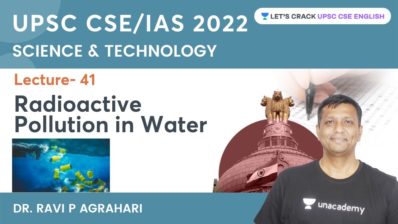 L41: Radioactive Pollution in Water | Science & Technology | UPSC CSE ...