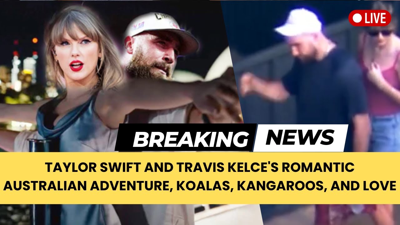 Taylor Swift and Travis Kelce's Romantic Australian Adventure: Koalas ...