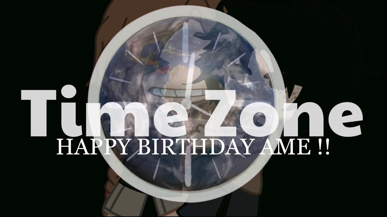 Time Zone by Nao Studio // Gift for @AmeProduction0_o HAPPY BIRTHDAY ...