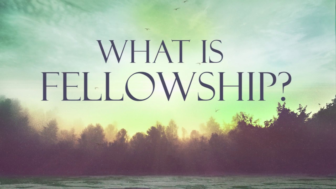 What Is Fellowship? - YouTube