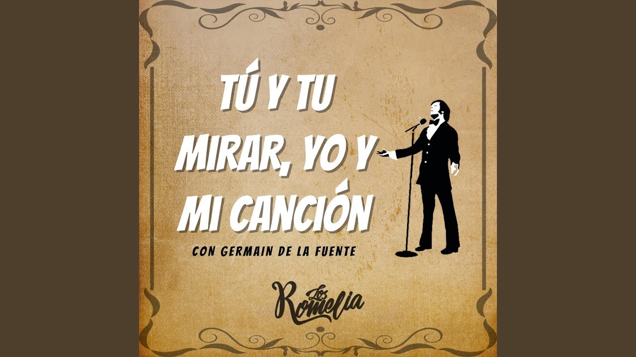 Tu y Tu Mirar, Yo y Mi Canción (feat. Germain de la Fuente) - YouTube