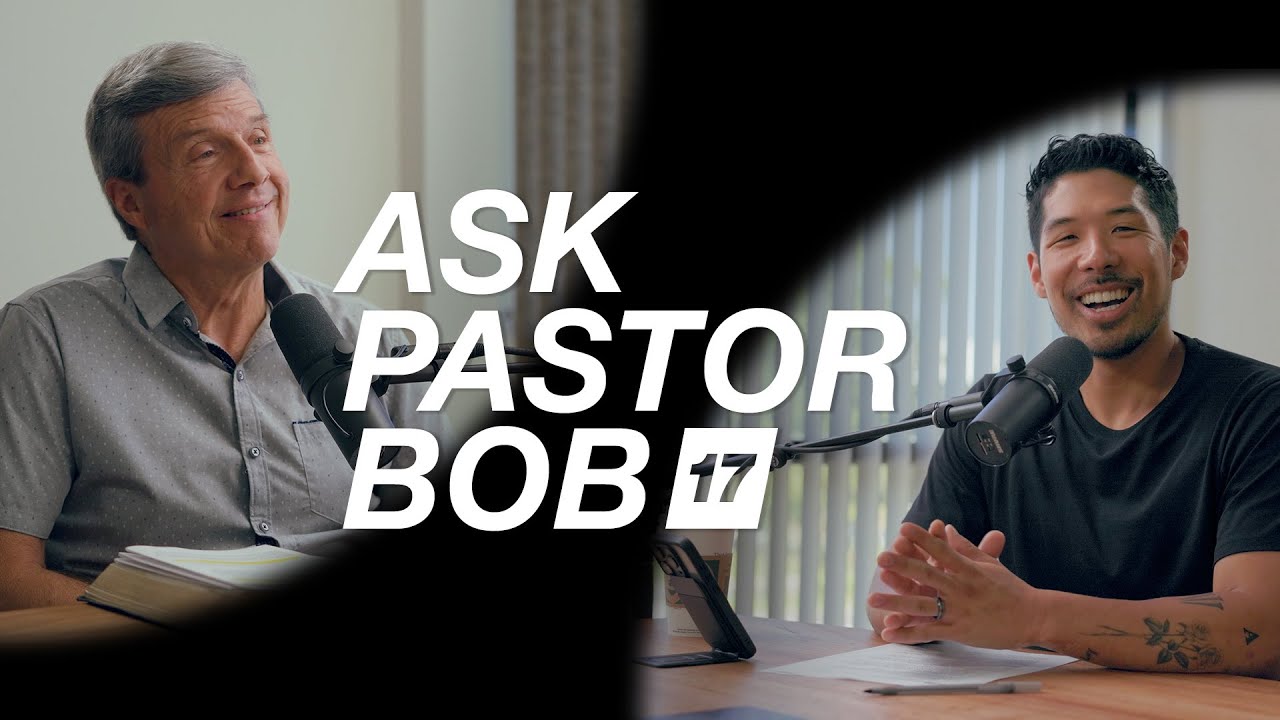 Ask Pastor Bob | Episode 17 - YouTube