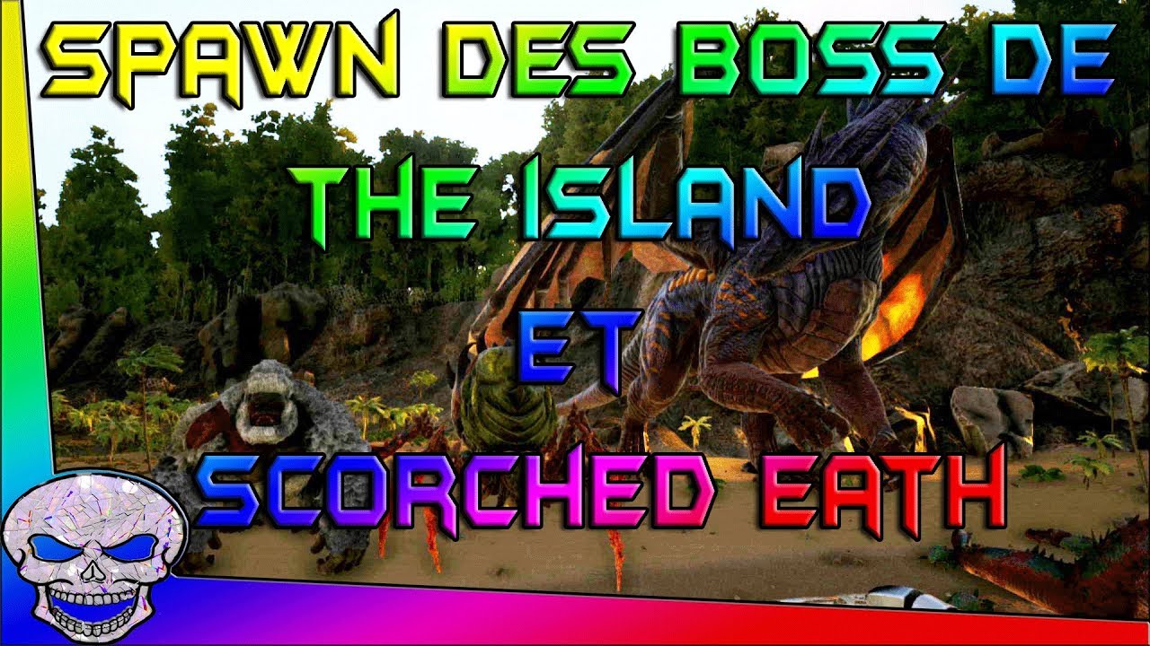 Spawn Des Boss De The Island Et Scorched Eath / ARK Tout Savoir - YouTube
