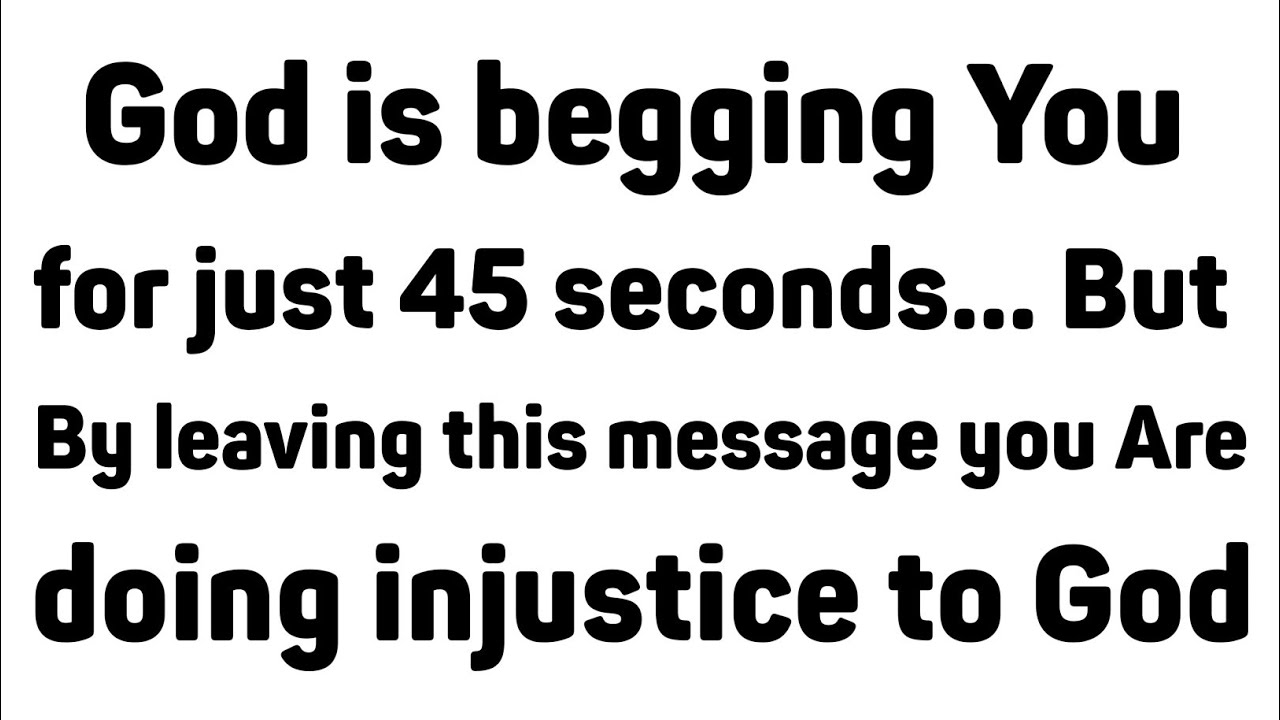 😥🙏 God is begging You For just 45 Seconds... Please Open it Now ...