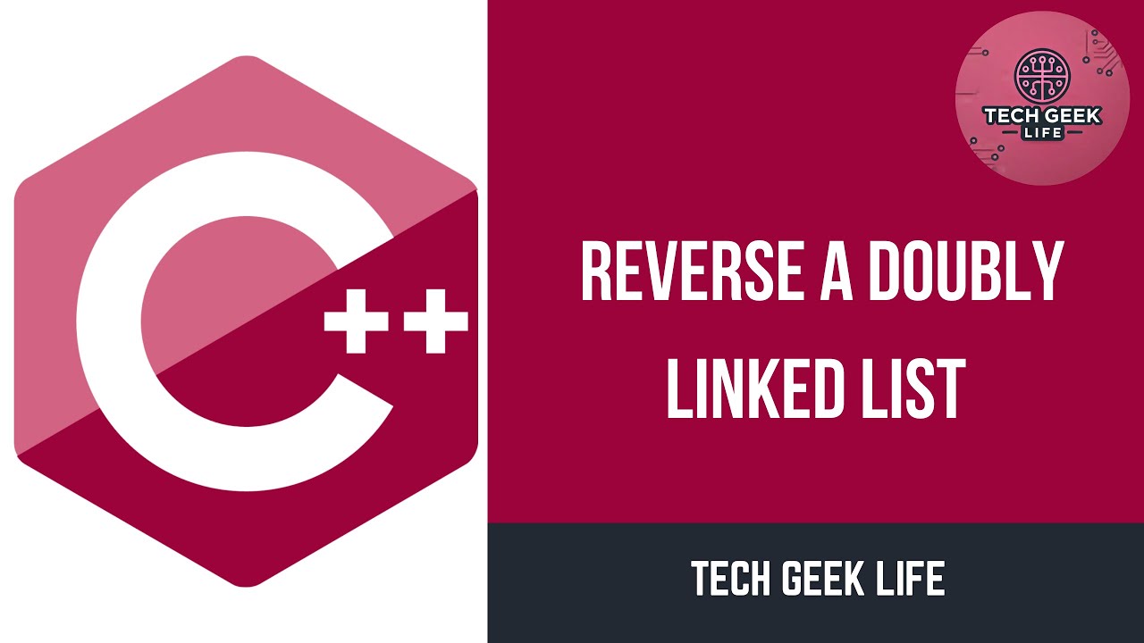 Reverse A Doubly Linked List In C Dsa Tutorial Tech Geek Life 8512