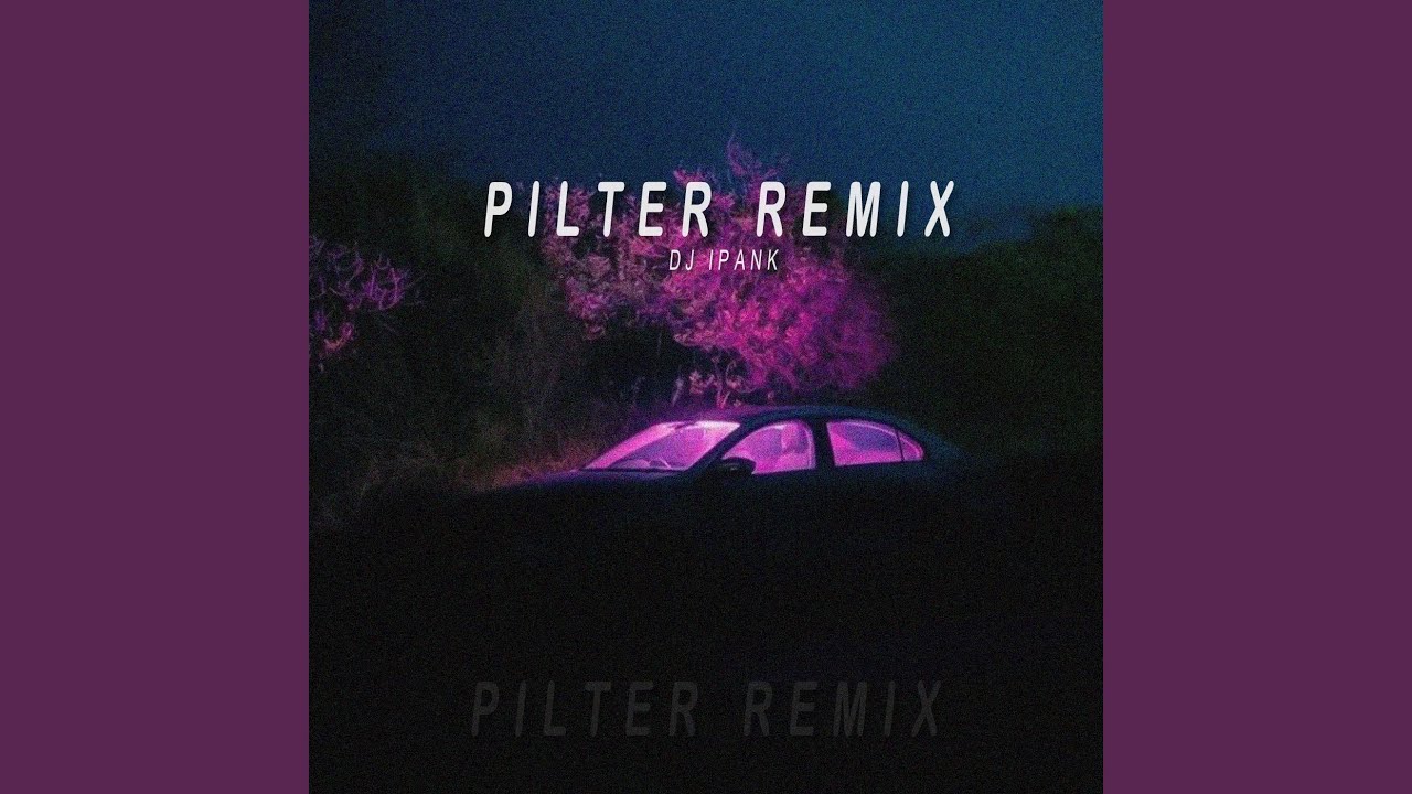 PILTER REMIX - YouTube