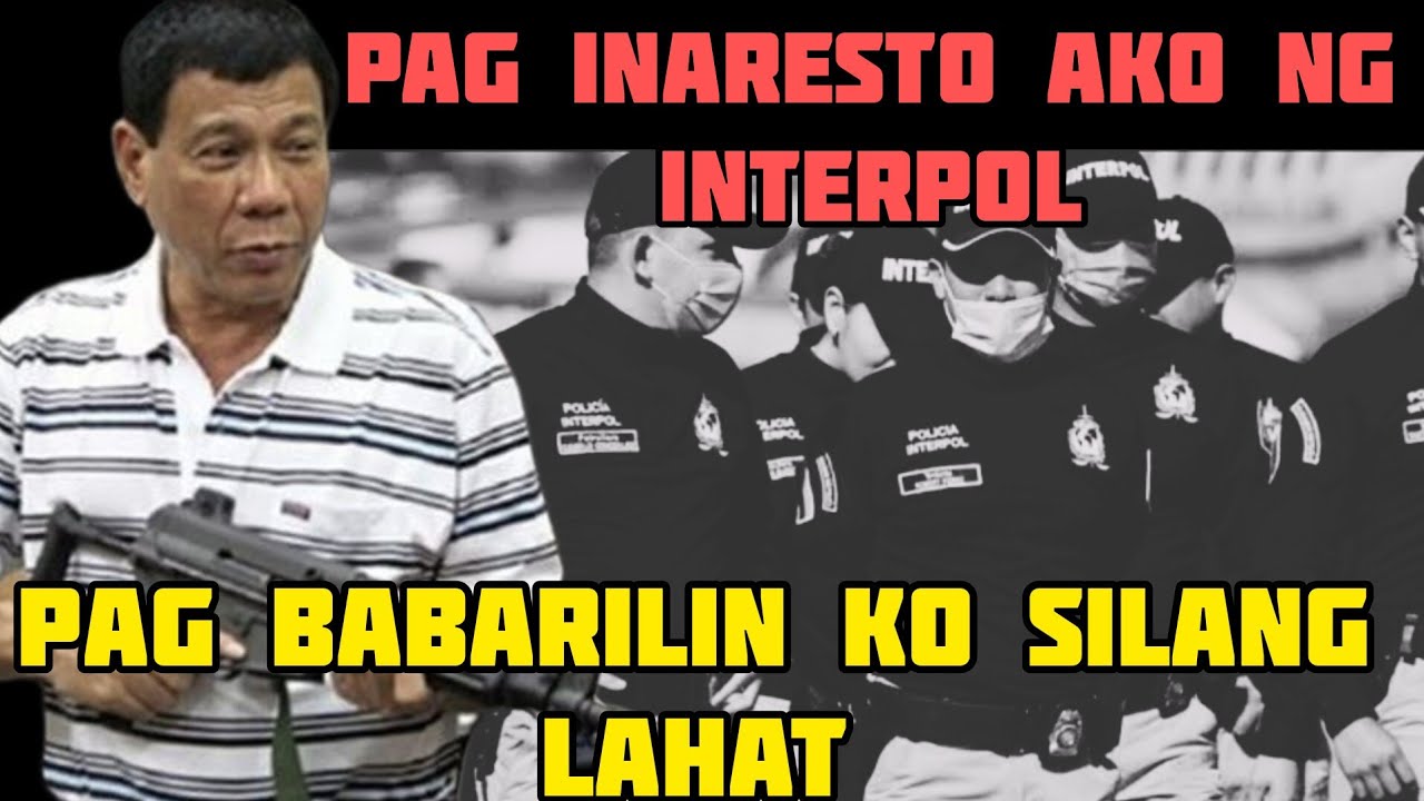 DIGONG TINAKOT ANG INTERPOL, PAG BABARILIN KO SILA PAG INARESTO AKO ...