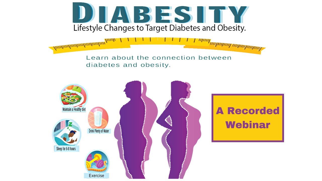Diabesity: Lifestyle Changes to Target Diabetes and Obesity - 5/5/2022 ...