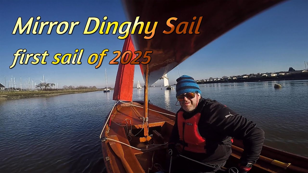 Mirror Dinghy First sail of 2025 on the River Crouch, Essex - YouTube