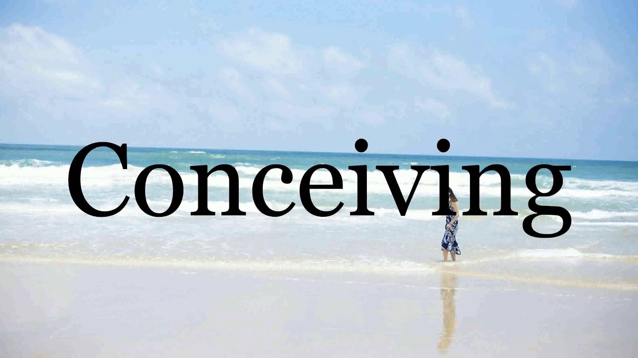 How To Pronounce Conceiving🌈🌈🌈🌈🌈🌈Pronunciation Of Conceiving - YouTube