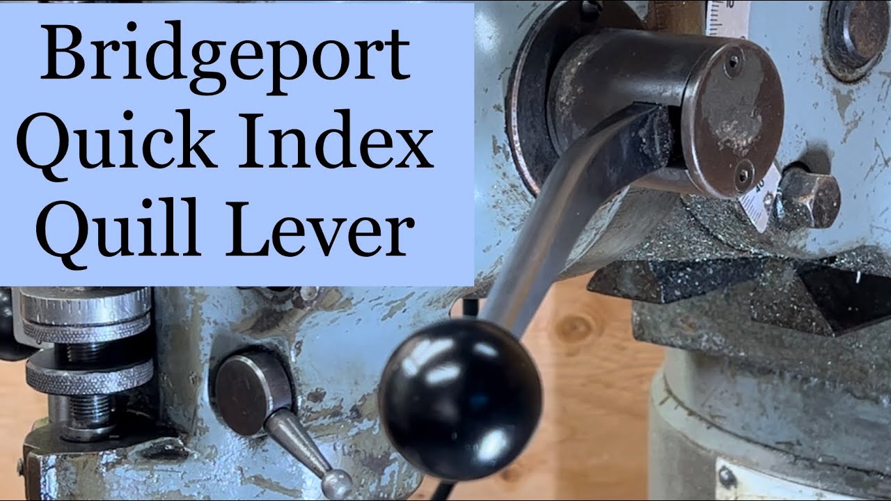Repairing a quick indexing quill lever on a Bridgeport Mill - YouTube