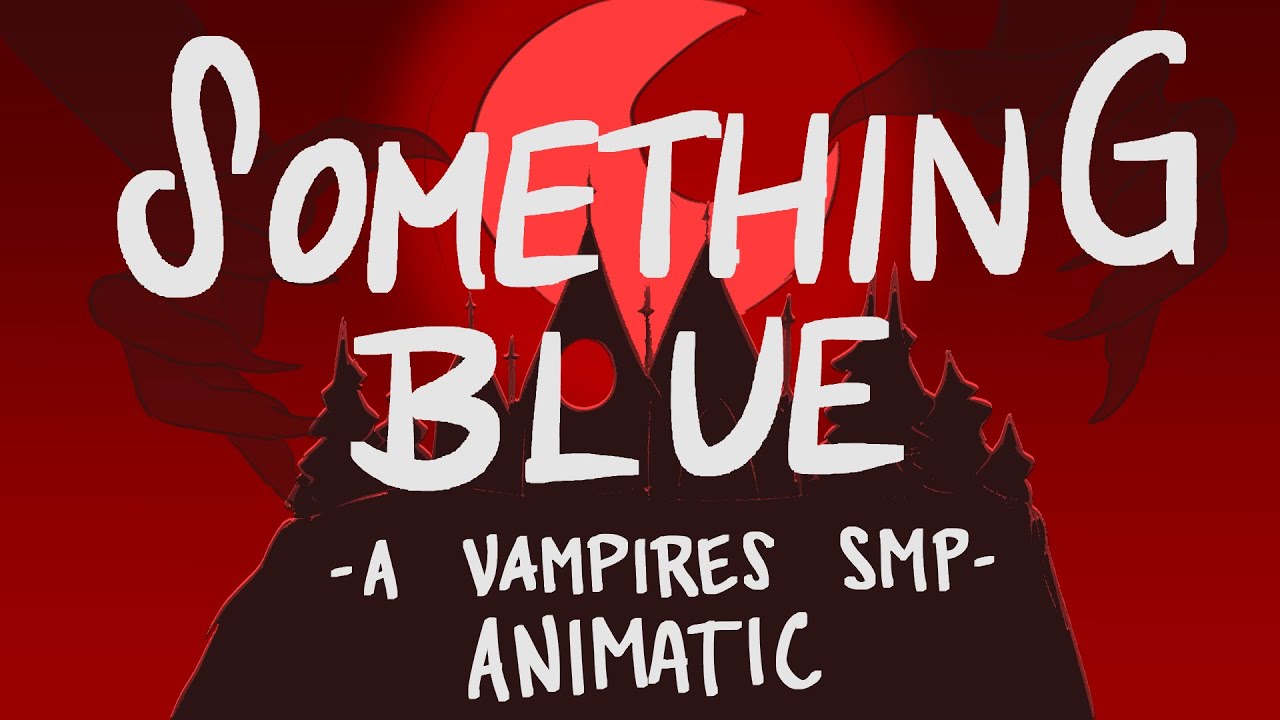 Something Blue - Vampires SMP Animatic (spoilers through finale) - YouTube