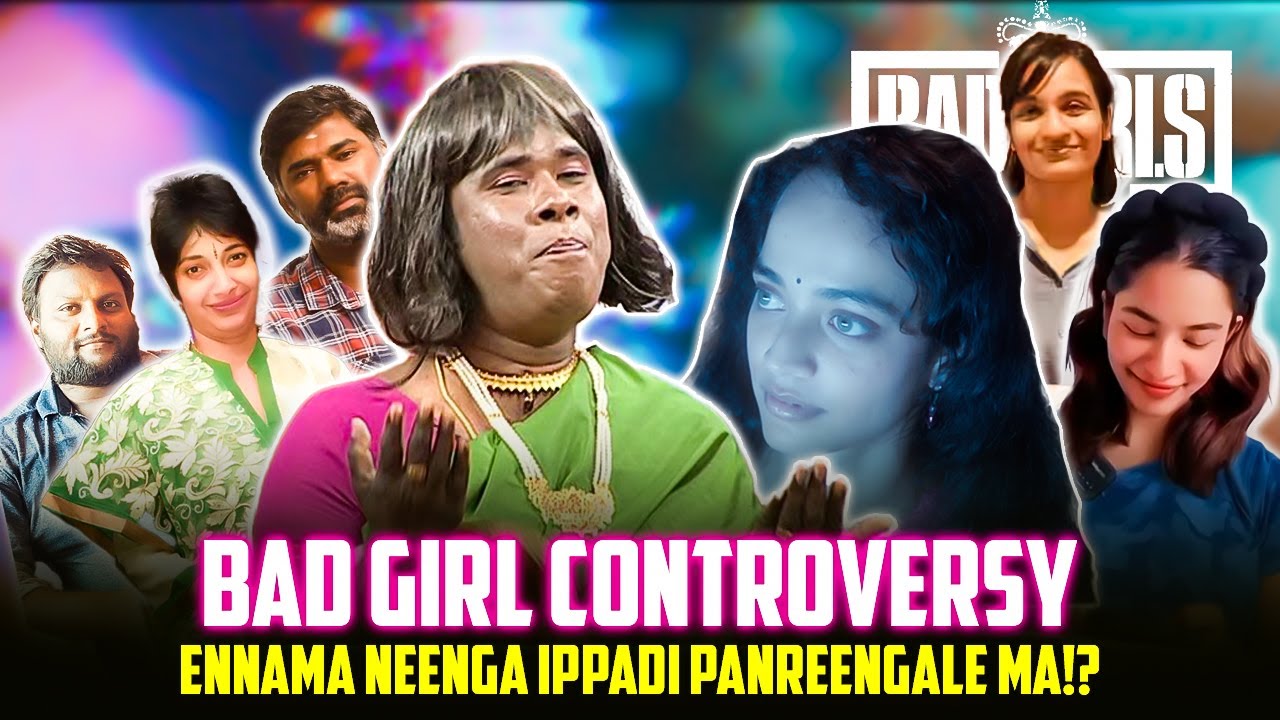 Bad Girl Controversy!😤 | What Happen to the Tamil Cinema?😓 | Cinema ...