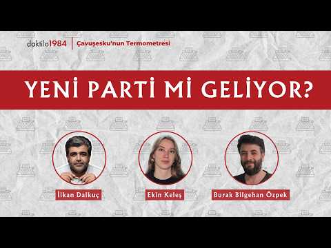 Yeni Parti mi Geliyor? | Çavuşesku'nun Termometresi #314