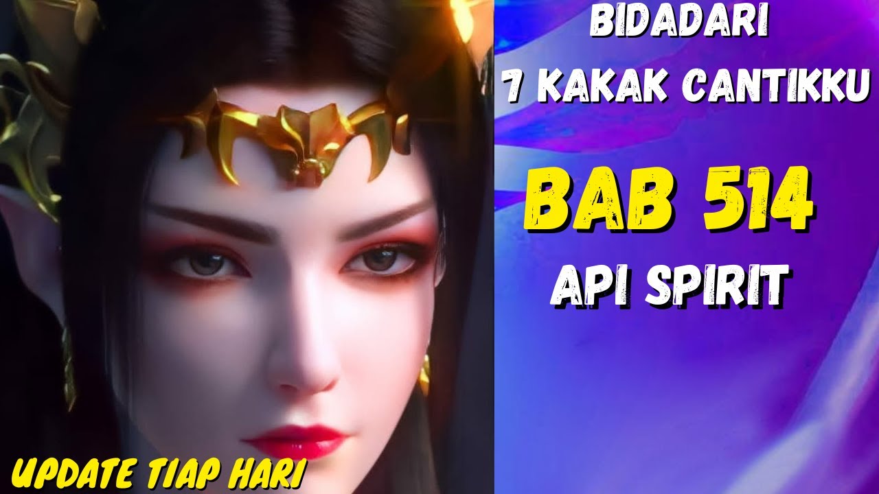 NOVEL KETUJUH KAKAK cantikku BAB 514 API SPIRIT | 7 Kakak Cantikku - YouTube