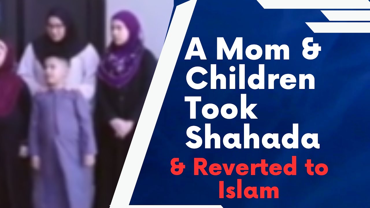 A mom with her children took shahada and reverted to Islam I Real ...