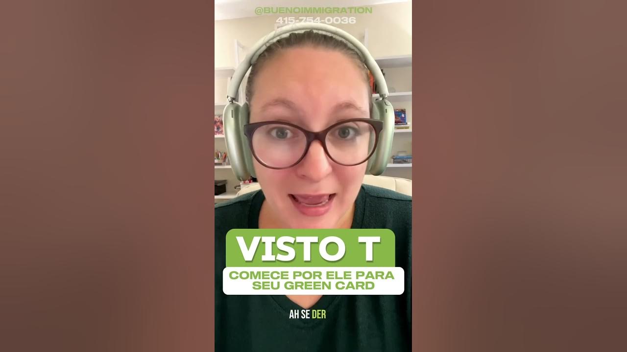 VISTO T: Comece por ele para seu Green Card! - YouTube
