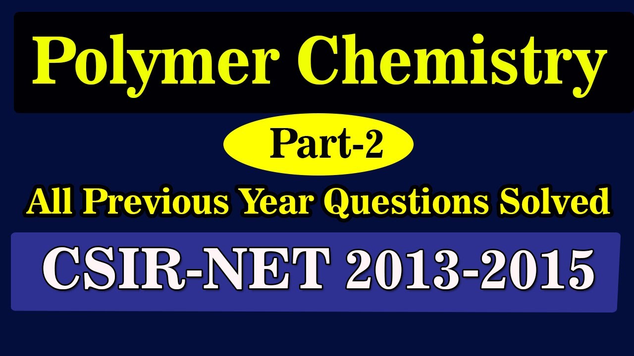 Polymer Chemistry CSIR NET Questions || CSIR NET (2013-2015 ...