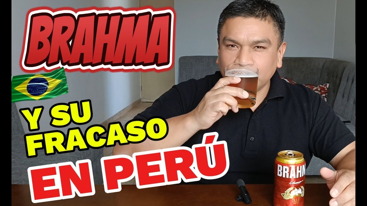Del ÉXITO momentáneo al ETERNO FRACASO de la Cerveza BRAHMA en Perú ...
