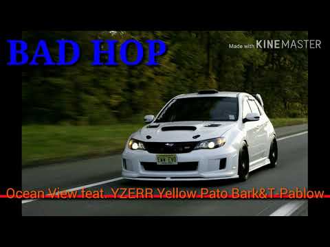 BAD HOP/Ocean View feat. YZERR Yellow Pato Bark&T-Pablow 重低音 - YouTube
