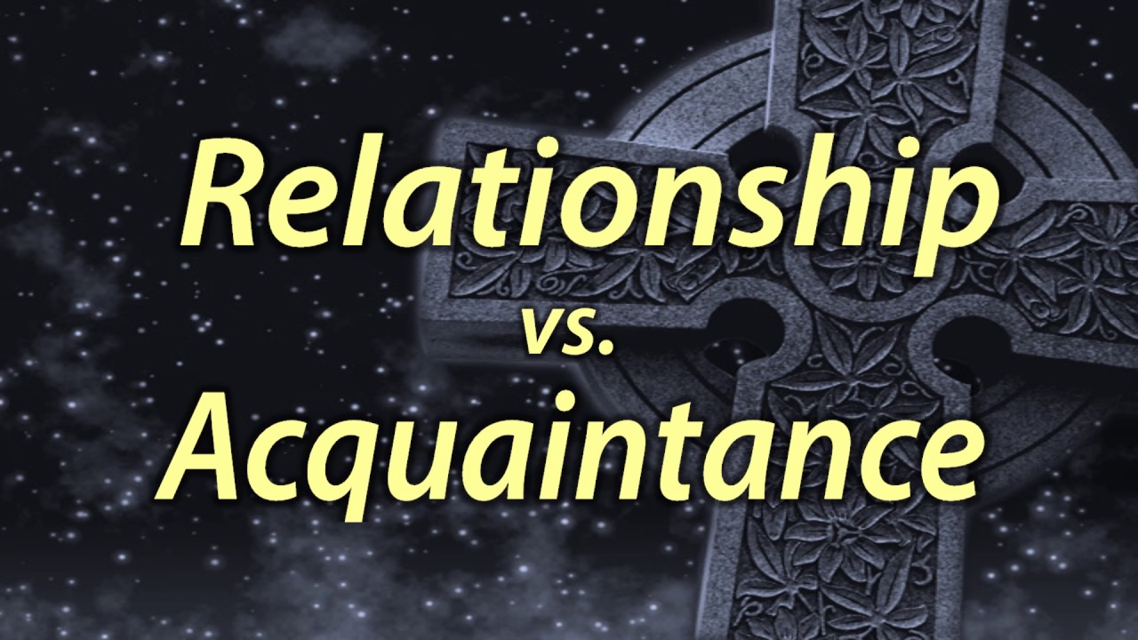 03 05 17 Relationship vs Acquaintance - YouTube