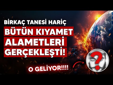BİRKAÇ TANESİ HARİÇ BÜTÜN KIYAMET ALAMETLERİ GERÇEKLEŞTİ! ARTIK KIYAMET ÇOK YAKIN!!