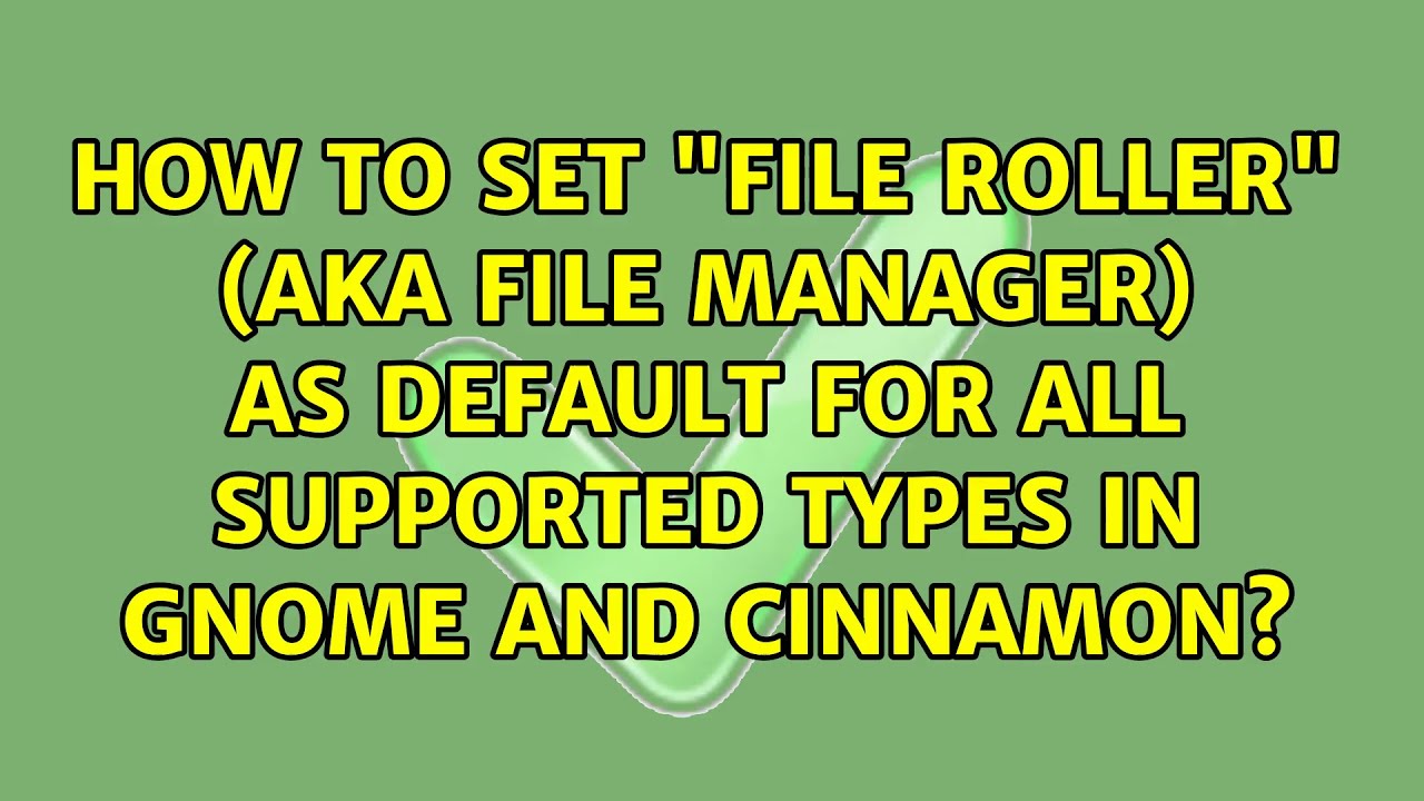 How to set "File Roller" (aka File Manager) as default for ALL ...
