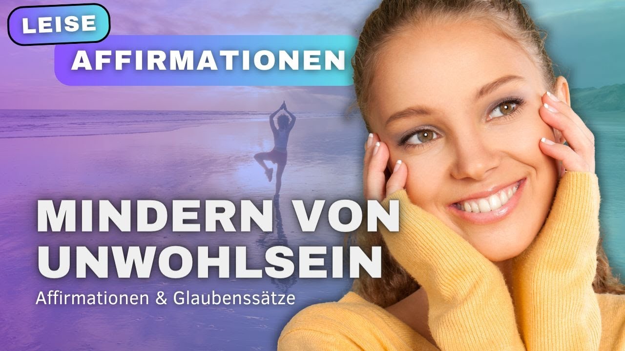 MINDERN von UNWOHLSEIN & UNBEHAGEN | Leise Affirmationen zum lösen ...