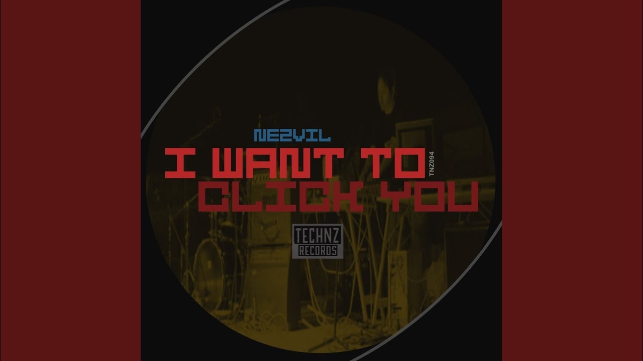 I Want To Click You (Original Mix) - YouTube