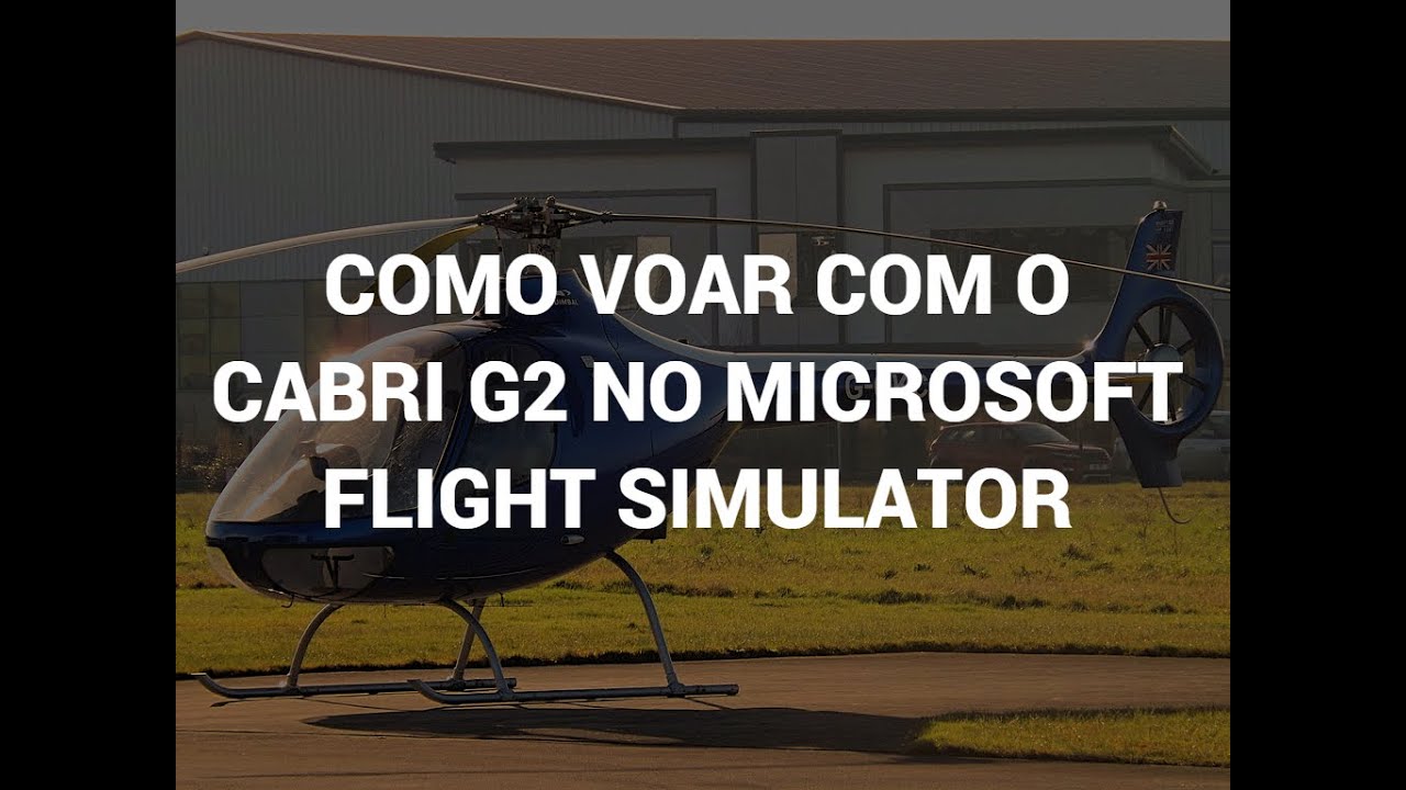 [TUTORIAL] COMO VOAR COM HELICOPTERO NO MICROSOFT FLIGHT SIMULATOR (CABRI G2) - YouTube
