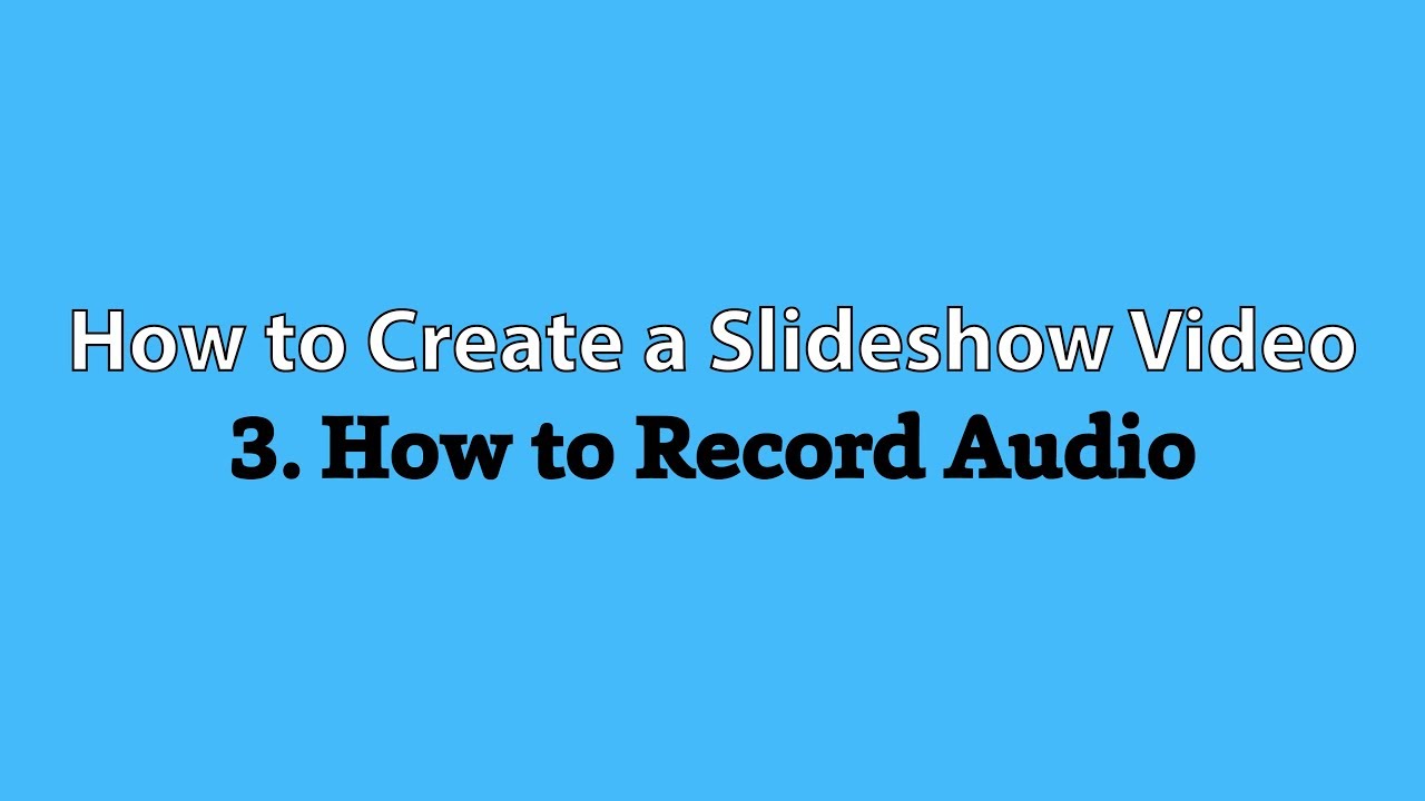 3. How to Record Audio I How to Create a Slideshow Video - YouTube