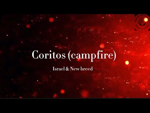 Ct13 coritos(campfire)-Israel & new Breed/ Lyrics |adórale con alabanza ...