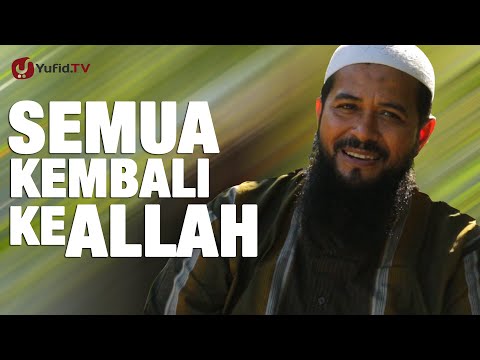 Ceramah Singkat: Semua Kembali Ke Allah - Ustadz Subhan Bawazier