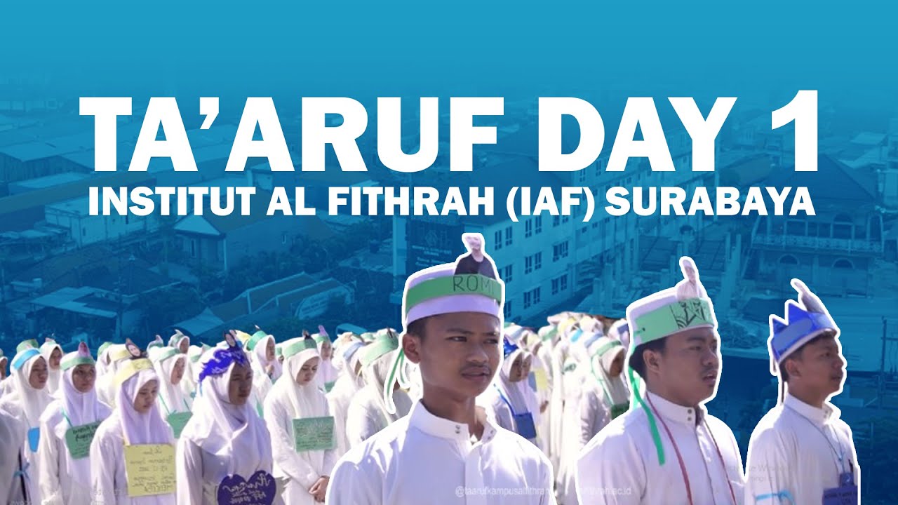 highlight Taaruf day 1 Institut Al Fithrah (IAF) Surabaya - YouTube