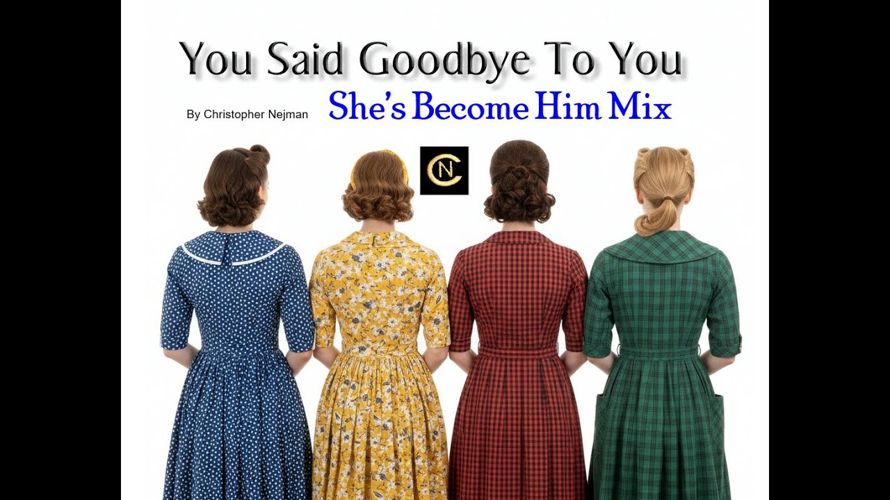 You Said Goodbye To You (She's Become Him Mix) by Christopher Nejman ...