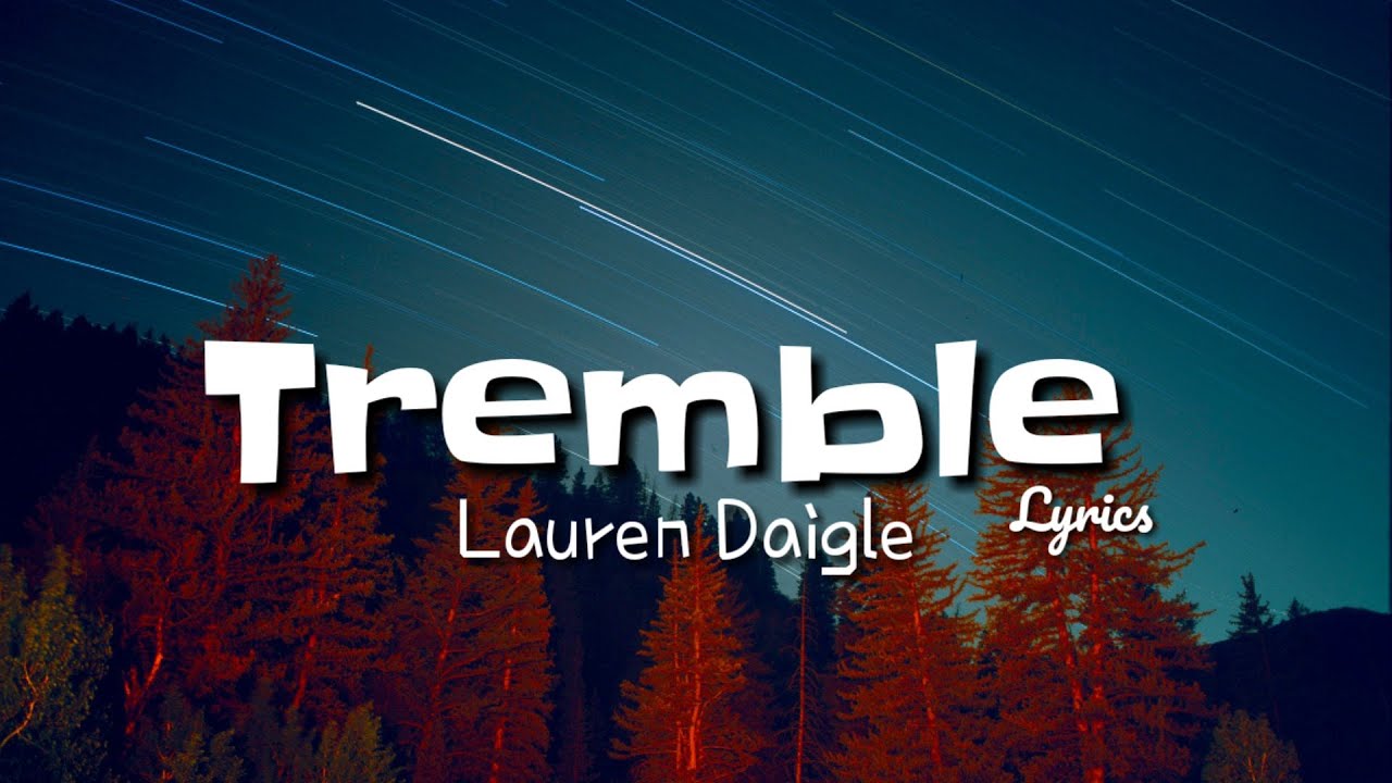 Lauren Daigle_Tremble_(Lyrics)_Live - YouTube